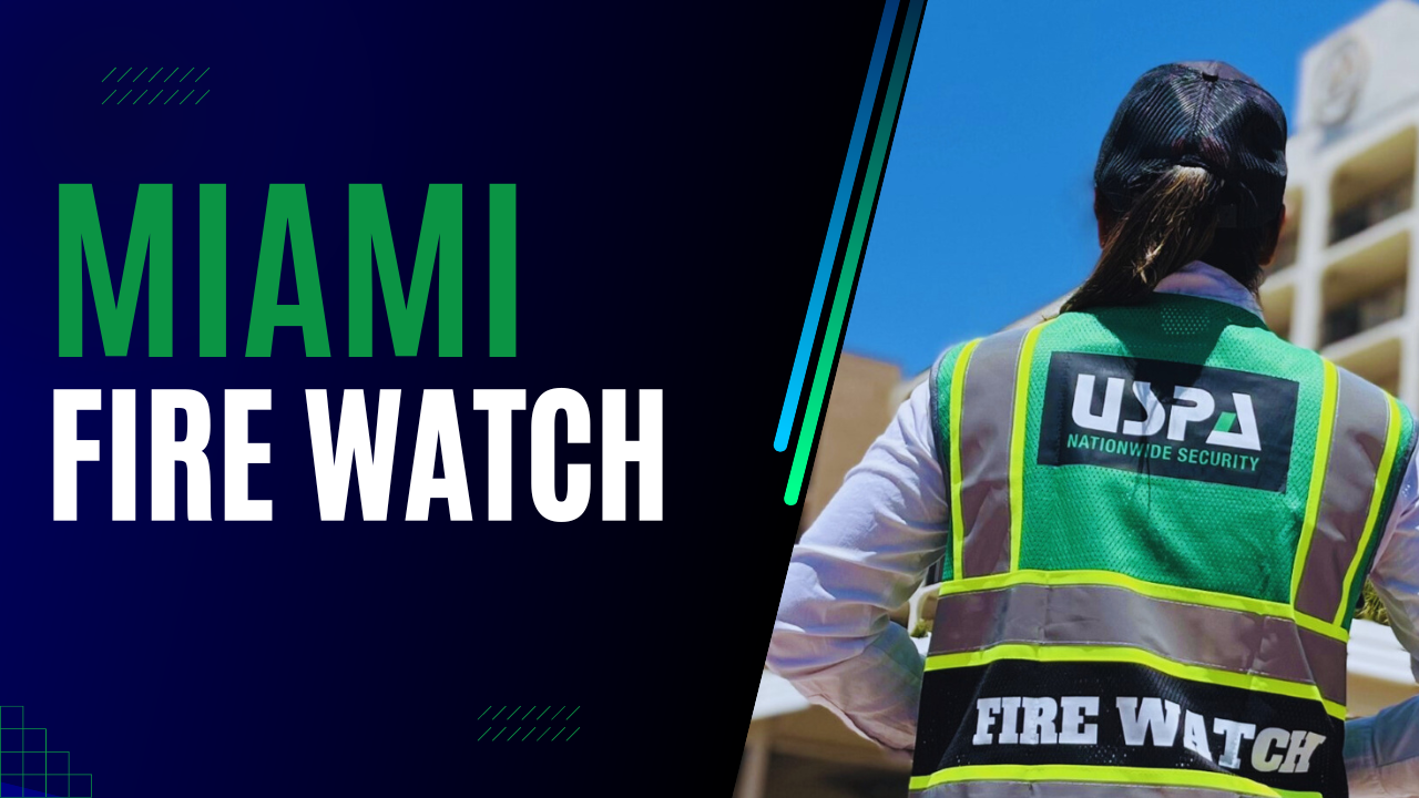 Hire the #1 Fire Watch Service in Miami: (Dade County)