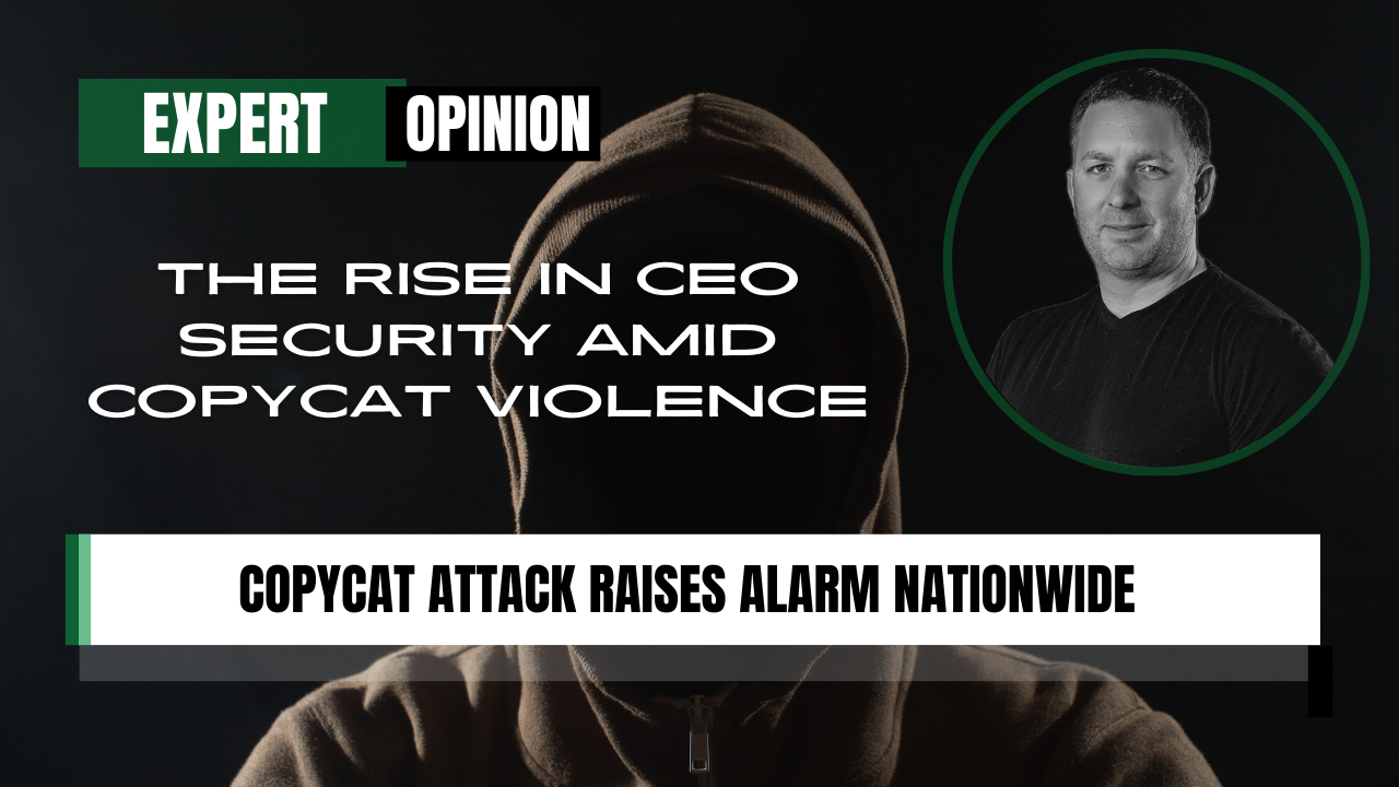 Expert Opinion: Rise in CEO Security Amid Copycat Violence